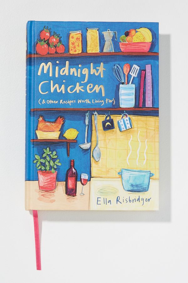 Midnight Chicken: & Other Recipes Worth Living For | Anthropologie UK