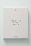 Designing Your World | Anthropologie
