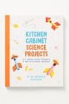 Kitchen Cabinet Science Projects | Anthropologie