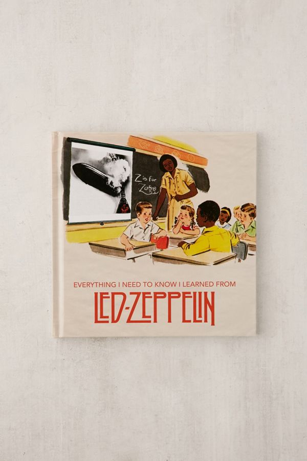 Everything I Need to Know I Learned From Led Zeppelin By Benjamin ...