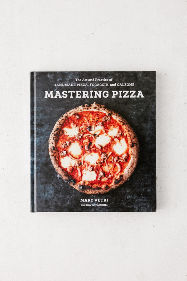 Mastering Pizza: The Art and Practice of Handmade Pizza, Focaccia, and ...