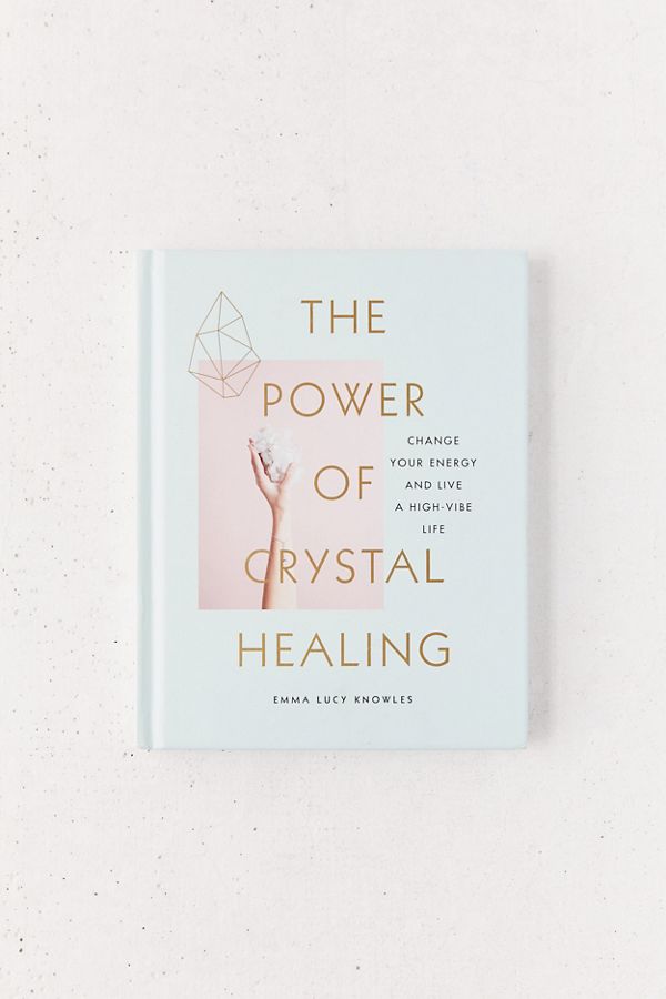 The Power of Crystal Healing: Change Your Energy and Live a High-Vibe ...