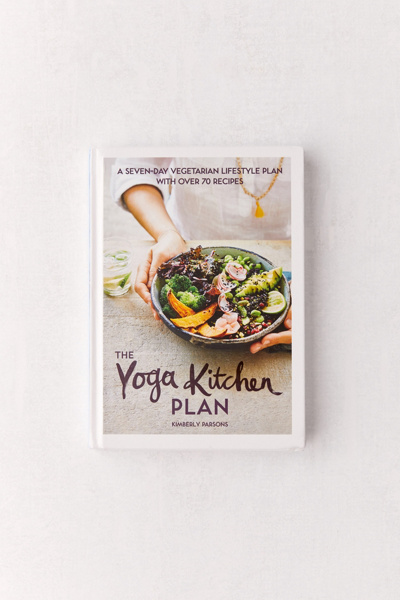The Yoga Kitchen Plan: A Seven-Day Vegetarian Lifestyle Plan with Over ...