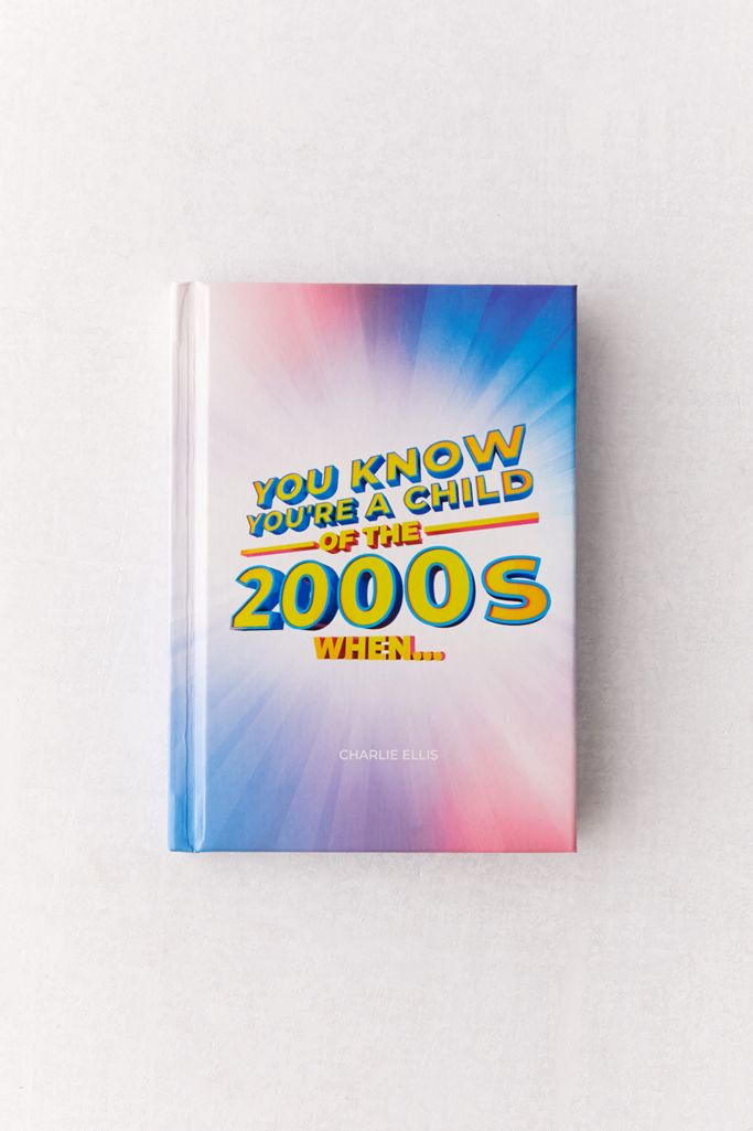 You Know You’re A Child of the 2000s When By Charlie Ellis | Urban ...