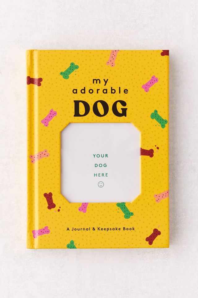 My Adorable Dog: A Journal & Keepsake Book By Chronicle Books | Urban ...