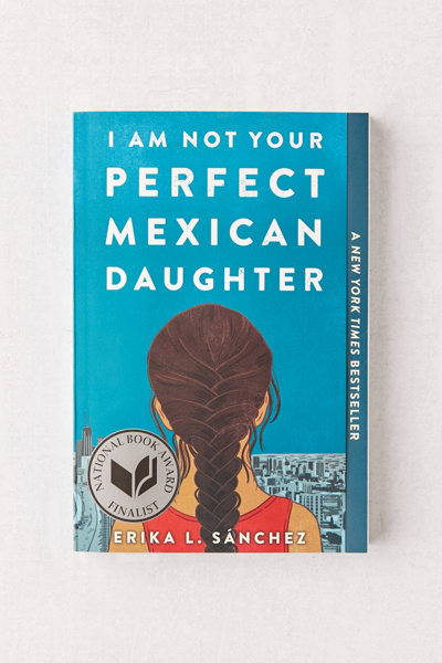 I Am Not Your Perfect Mexican Daughter By Erika L. Sánchez | Urban ...